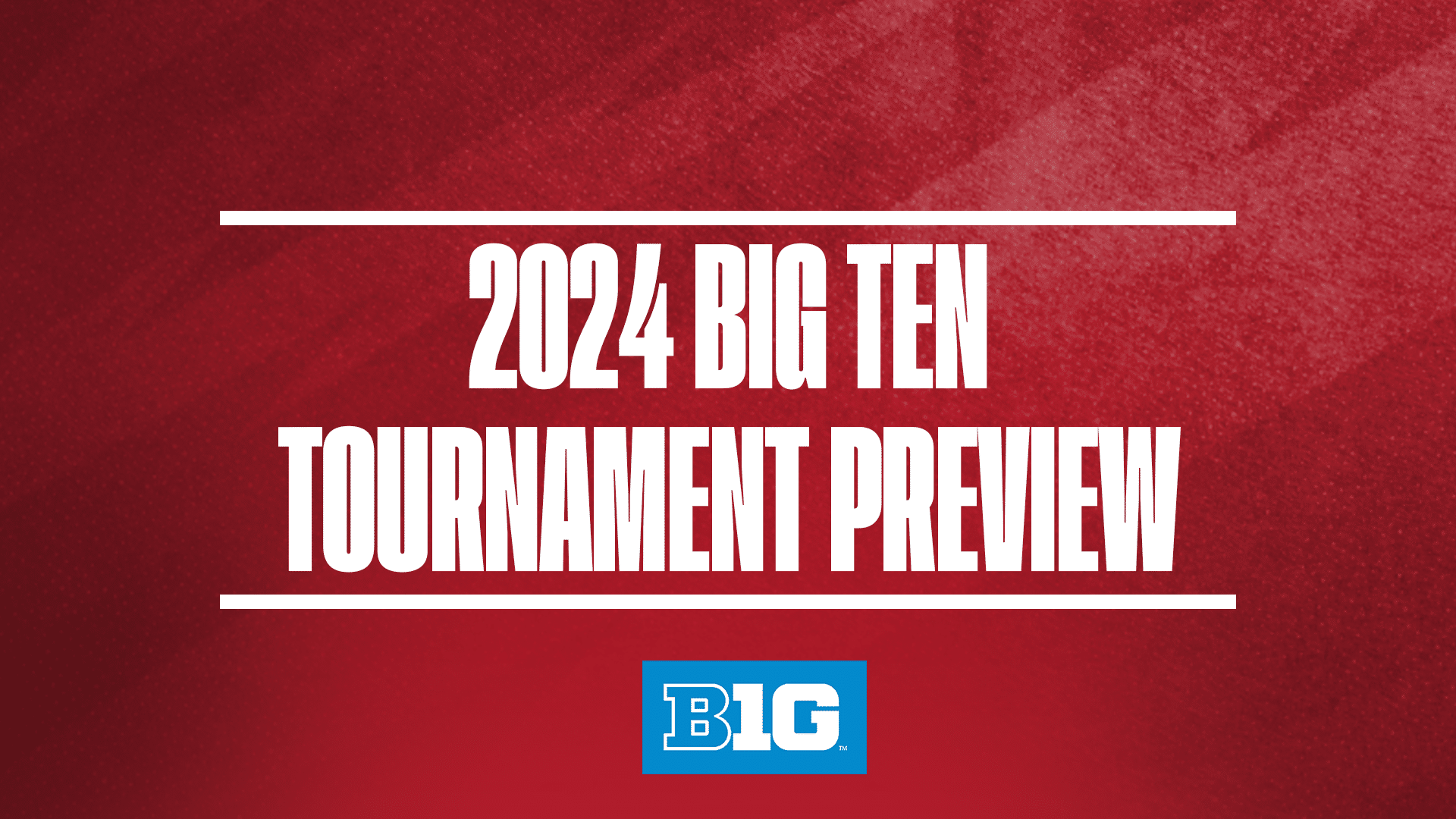 2024 Big Ten Tournament Preview & Conference Awards