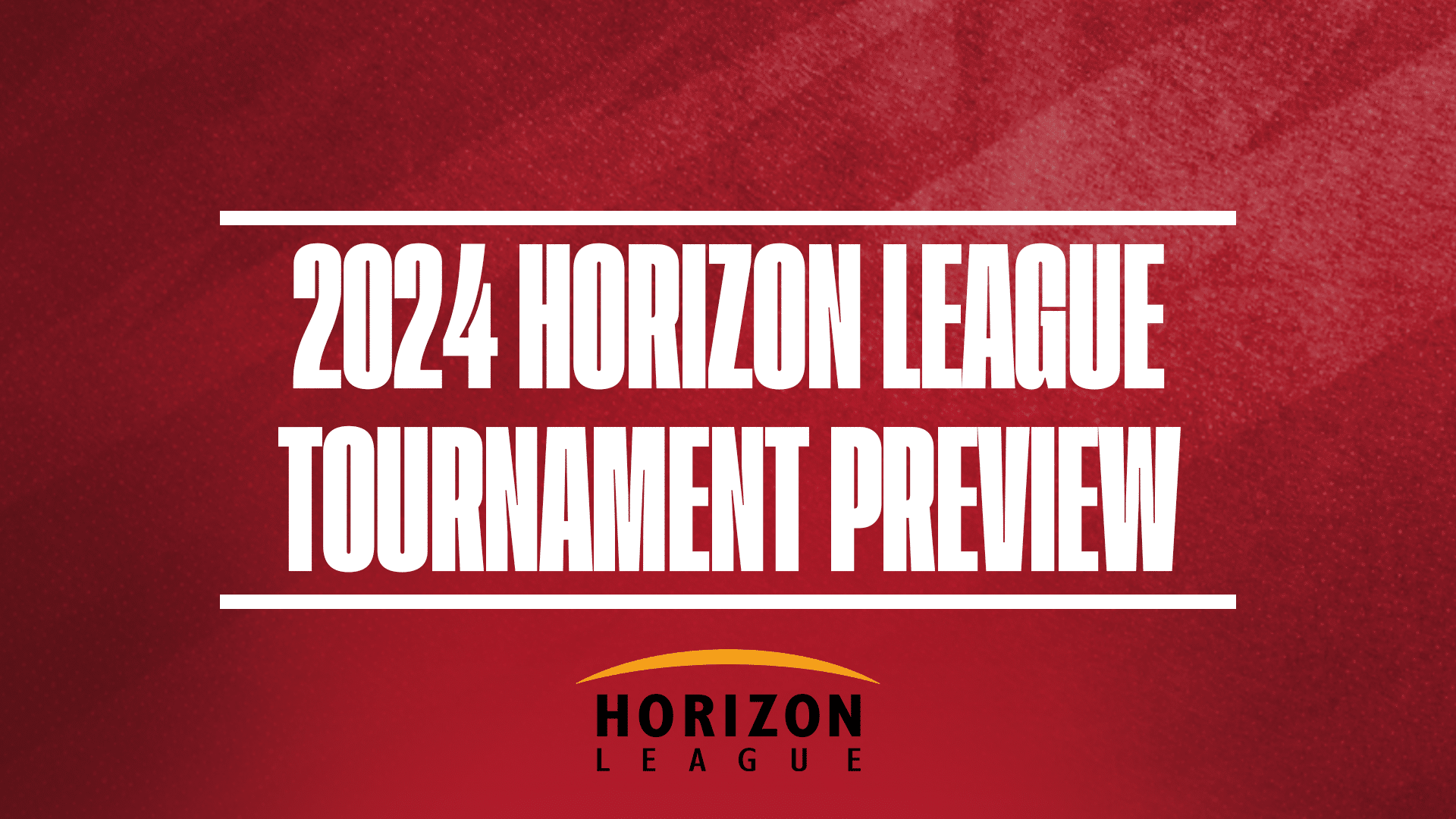 2024 Horizon League Tournament Preview & Conference Awards