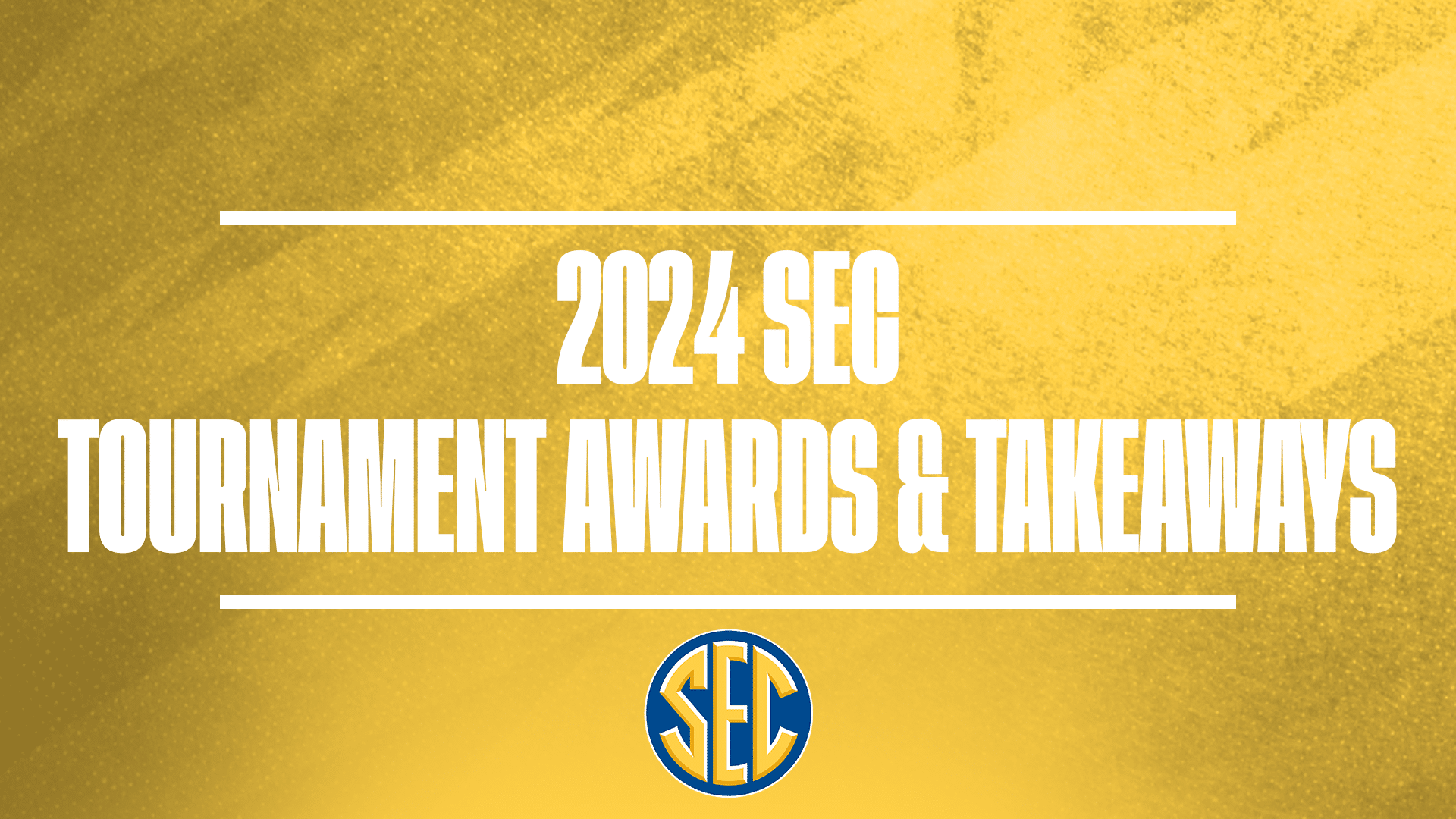 2024 SEC Tournament Awards & Takeaways