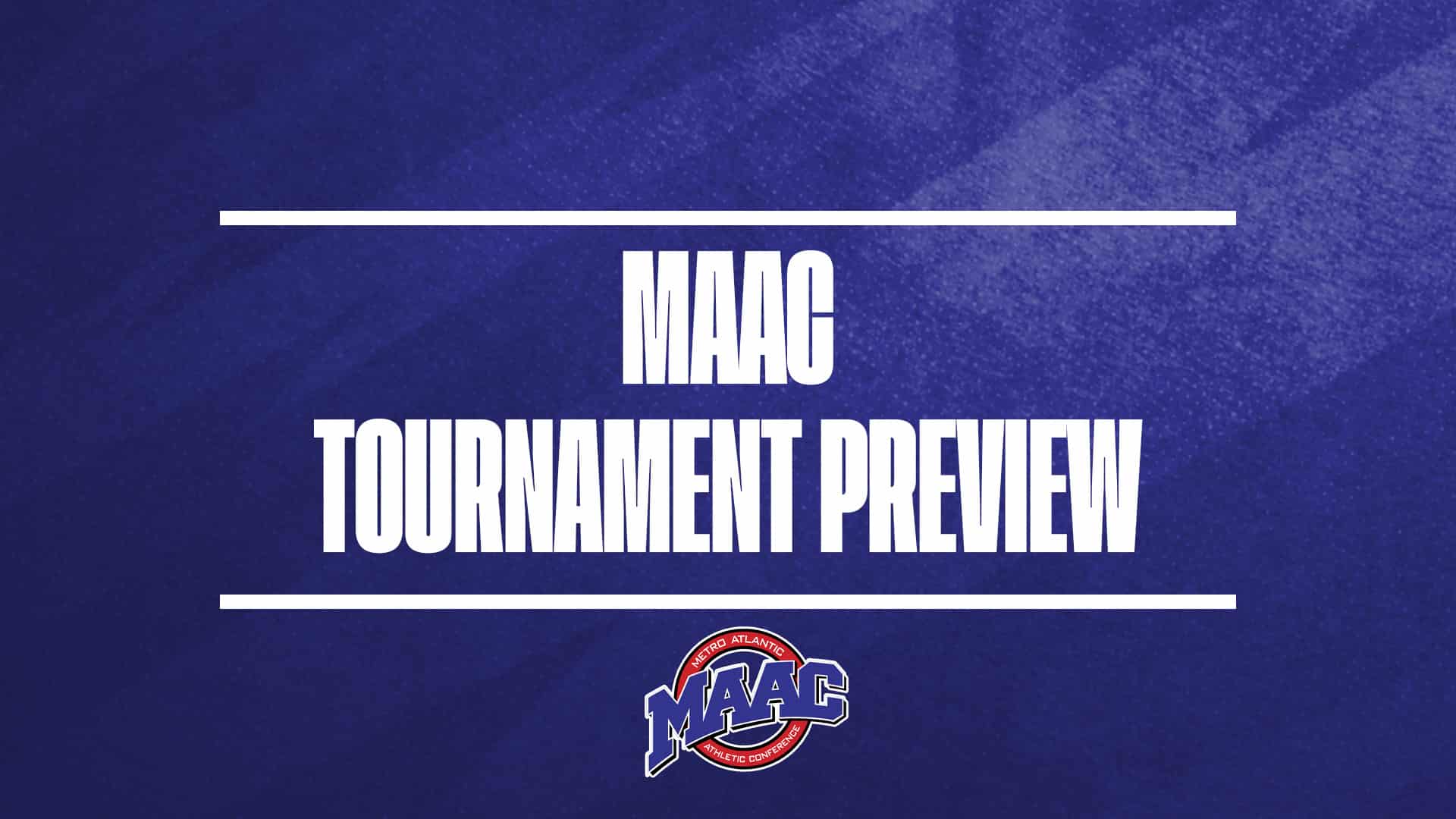 2025 MAAC Tournament Preview & Conference Awards