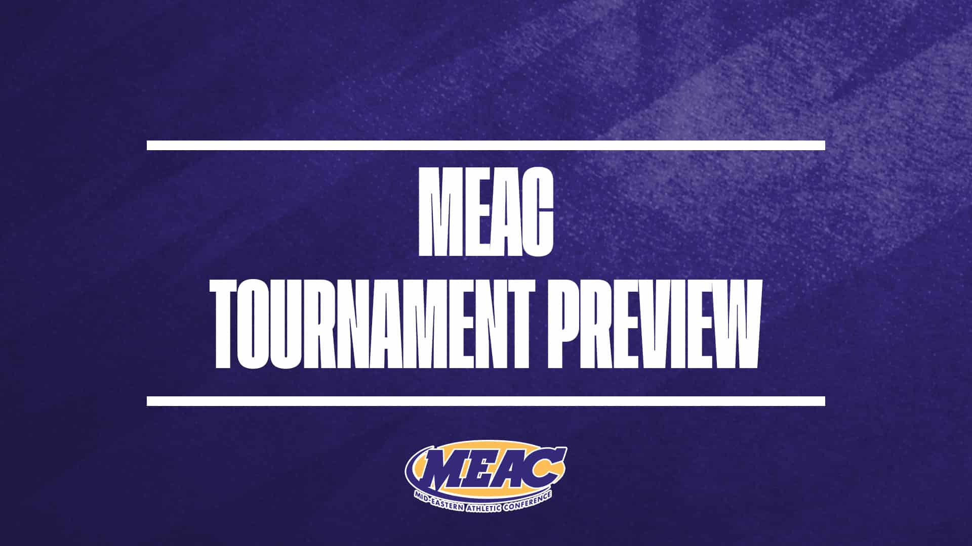 2025 MEAC Tournament Preview and Conference Awards